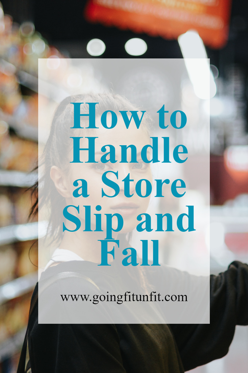How To Handle A Store Slip And Fall | Going Fit Unfit